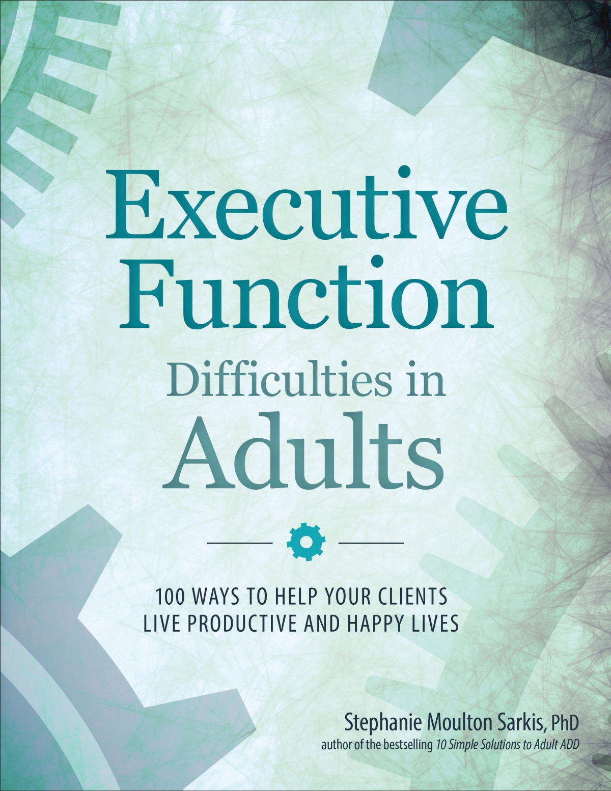 Executive Function Difficulties - Stephanie Sarkis PhD